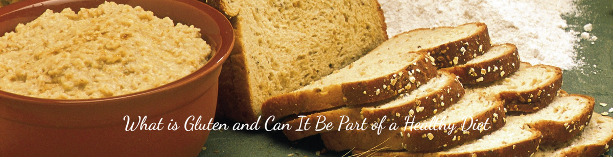 What is Gluten and Can It Be Part of a Healthy Diet